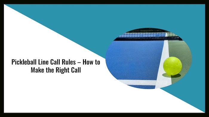 Pickleball Line Call Rules – How to Make the Right Call? - Pickleballify