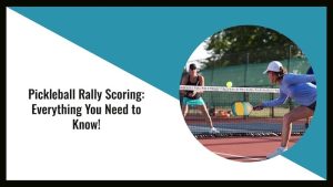 Pickleball Rally Scoring: Everything You Need to Know! - Pickleballify