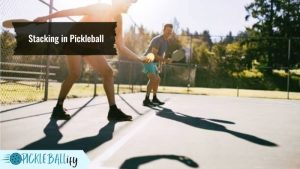 What Is Stacking in Pickleball? Mastering the Art of Stacking in ...
