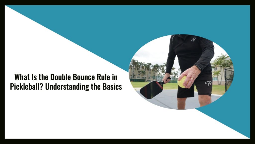 What Is the Double Bounce Rule in Pickleball? Understanding the Basics ...
